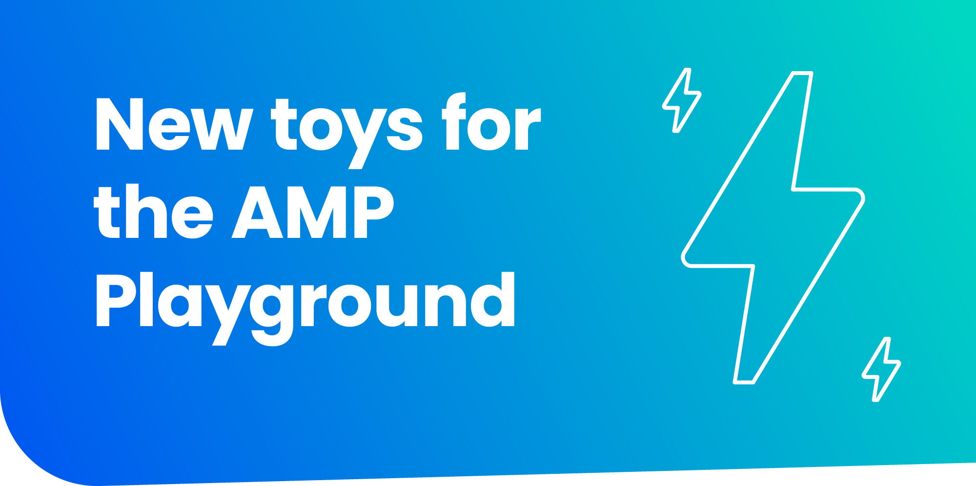 New toys for the AMP Playground – The AMP Blog