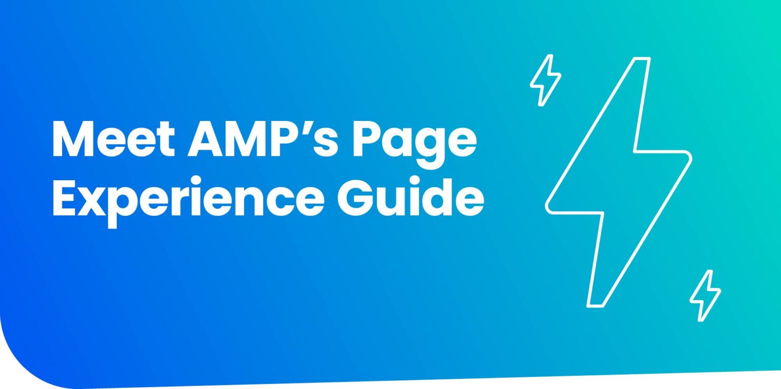 Meet AMP’s Page Experience Guide – The AMP Blog